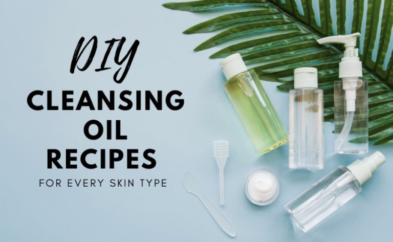 7 DIY Cleansing Oil Recipes for Every Skin Type